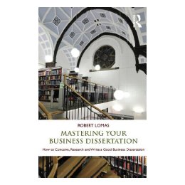 Mastering Your Business Dissertation: