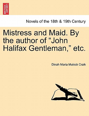 Mistress and Maid. by the Author of