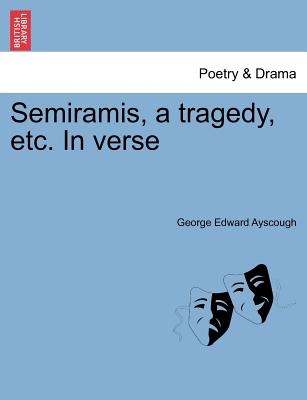 Semiramis, a Tragedy, Etc. in