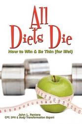 All Diets Die: How to Win & Be Thin (for
