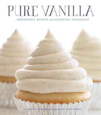 Pure Vanilla: Irresistible Recipes and