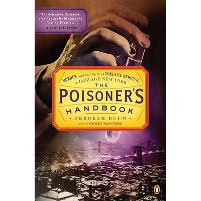 The Poisoner's Handbook: Murder and the Birt...