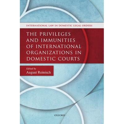 Privileges and Immunities of International Organizations in Domestic Courts