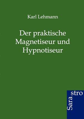 Der Praktische Magnetiseur Und