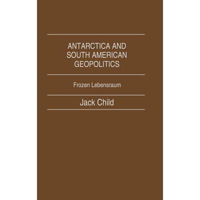 Antarctica and South American Geopolitics: F...