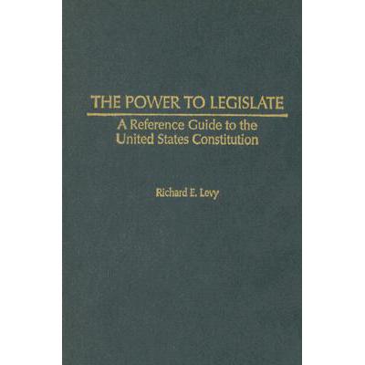 The Power to Legislate: A Guide to the United States Constitution