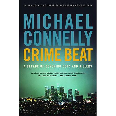 Crime Beat: A Decade of Covering Cops and Killers