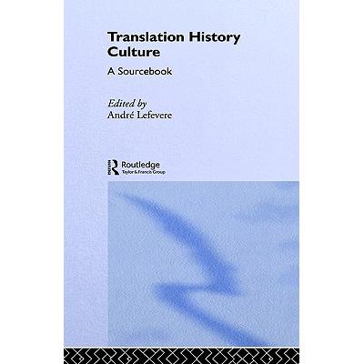 Translation/History/Culture : A Sourcebook