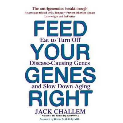 Feed Your Genes Right: Eat to Turn Off Disea...