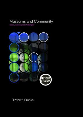 Museums and Community: Ideas, Issues and