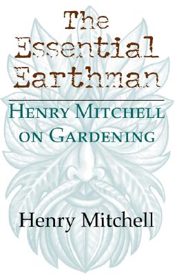 The Essential Earthman: Henry Mitchell
