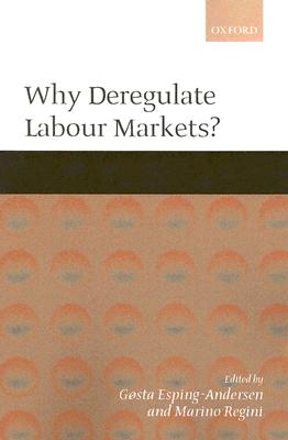 Why Deregulate Labour Markets?