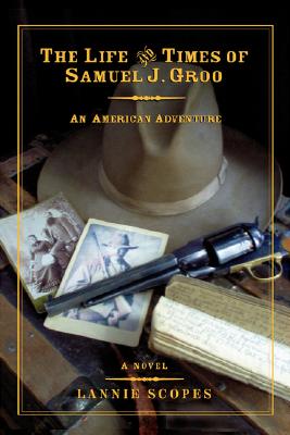 The Life and Times of Samuel J. Groo: An