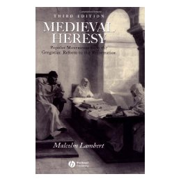 Medieval Heresy - Popular Movements From