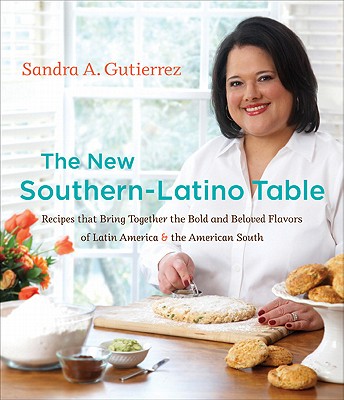 The New Southern-Latino Table: Recipes
