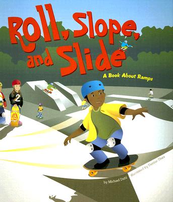 Roll, Slope, and Slide: A Book About Ramps (Amazing Science: Simple Machines)