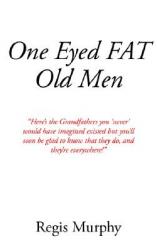 One Eyed Fat Old Men