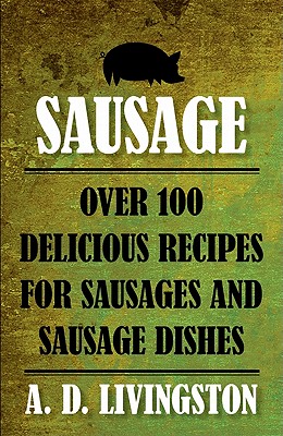 Sausage: Over 100 Delicious Recipes for