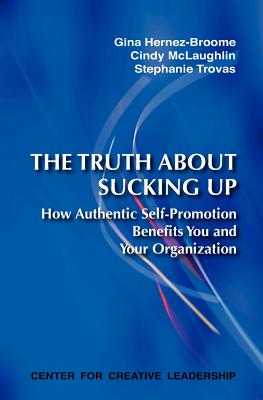 The Truth about Sucking Up: How