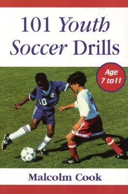 101 Youth Soccer Drills: Ages