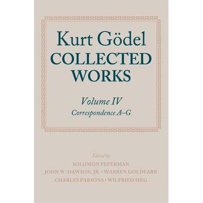 Kurt Goedel: Collected Works: Volume IV