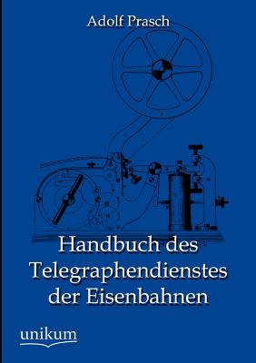Handbuch Des Telegraphendienstes Der