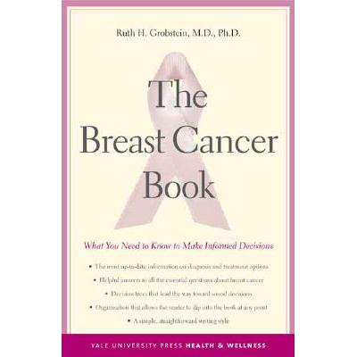 The Breast Cancer Book: What You Need to Know to Make Informed Decisions