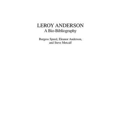 Leroy Anderson: A Bio-Bibliography