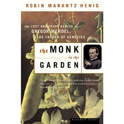The Monk in the Garden: The Lost and Found Genius of Gregor Mendel, the Father of Genetics
