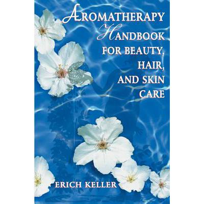 Aromatherapy Handbook for Beauty, Hair, and ...