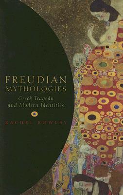 Freudian Mythologies: Greek Tragedy and