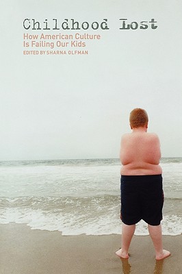 Childhood Lost: How American Culture Is