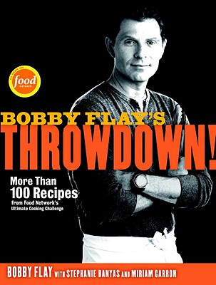 Bobby Flay's Throwdown!: More Than 100