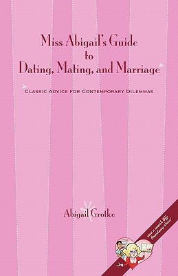 Miss Abigail's Guide to Dating, Mating,