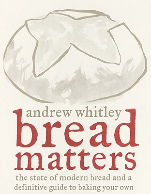 Bread Matters: The State of Modern Bread