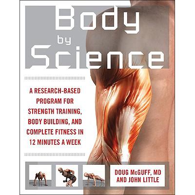 Body by Science: A Research Based Program to...