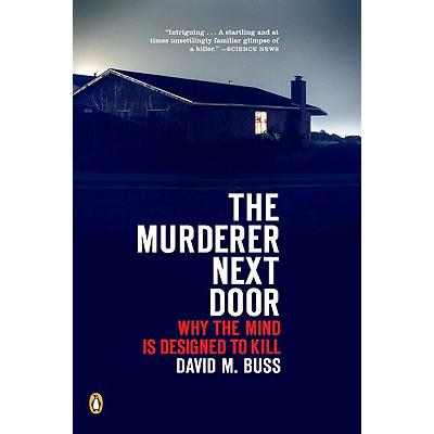 The Murderer Next Door: Why the Mind Is Desi...