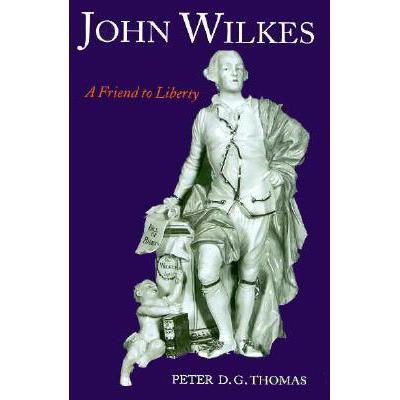 John Wilkes: A Friend to Liberty