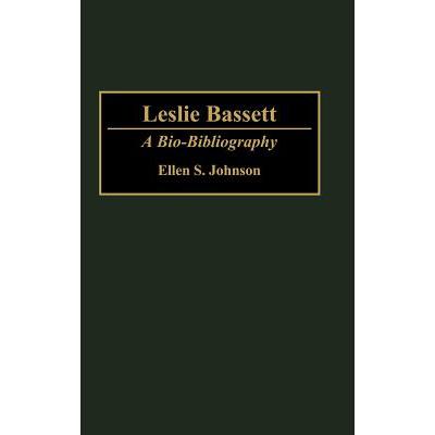 Leslie Bassett: A Bio-Bibliography