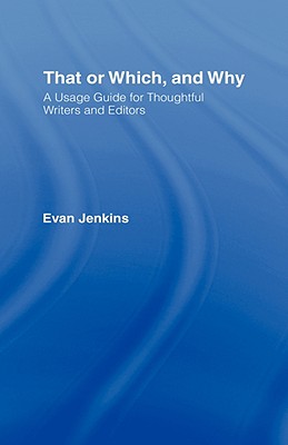 That or Which, and Why: A Usage Guide