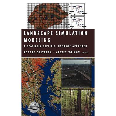 Landscape Simulation Modeling : A Spatially Explicit, Dynamic Approach