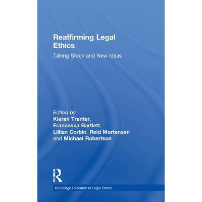 Reaffirming Legal Ethics : Taking Stock and New Ideas