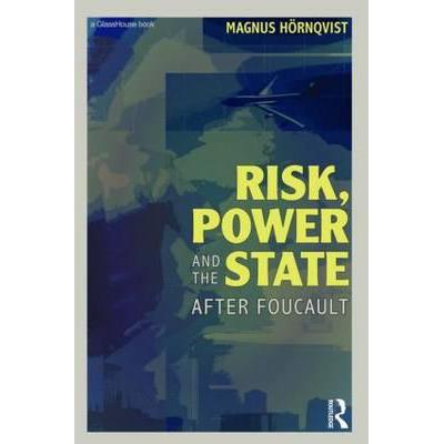 Risk, Power and the State: After Foucault