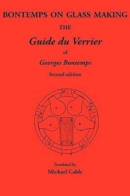 Bontemps on Glass Making: The Guide Du