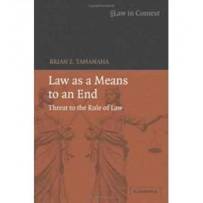 Law as a Means to an End: Threat to the Rule of Law - Law as a Means to an End: Threat to the ...