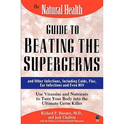 The Natural Health Guide to Beating Supergerms