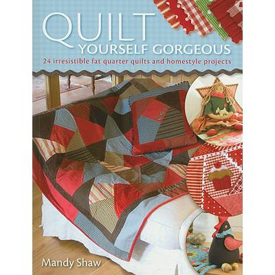 Quilt Yourself Gorgeous: 21 Irresistible Fat...