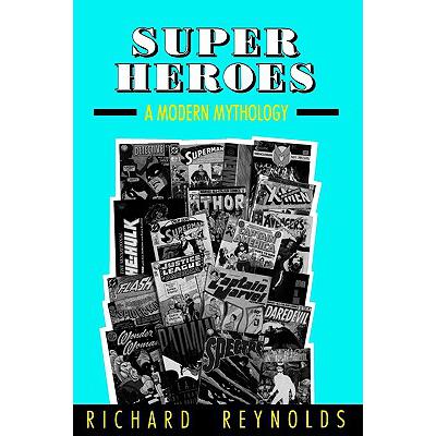 Super Heroes: A Modern Mythology