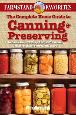 The Complete Home Guide to Canning &