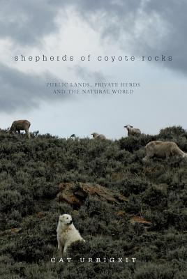 Shepherds of Coyote Rocks: Public Lands,